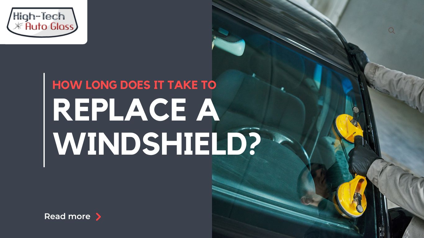 How Long Does It Take to Replace a Windshield?- Quick Guide